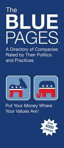 The Blue Pages: A Directory of Companies Rated by Their Politics and ...