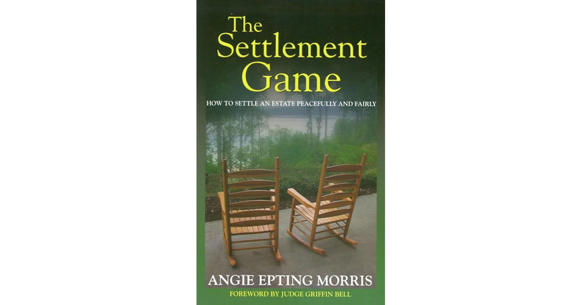 The Settlement Game: How to Settle an Estate Peacefully and Fairly by ...