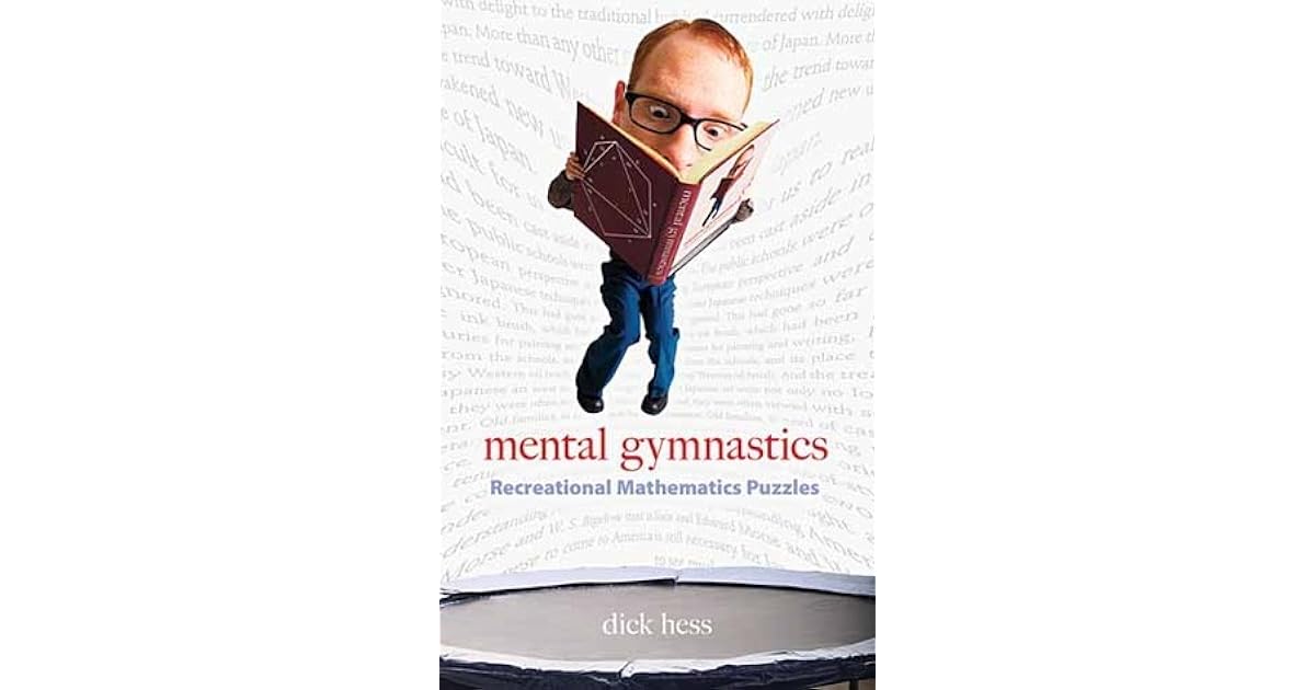 Mental Gymnastics: Recreational Mathematics Puzzles by Dick Hess