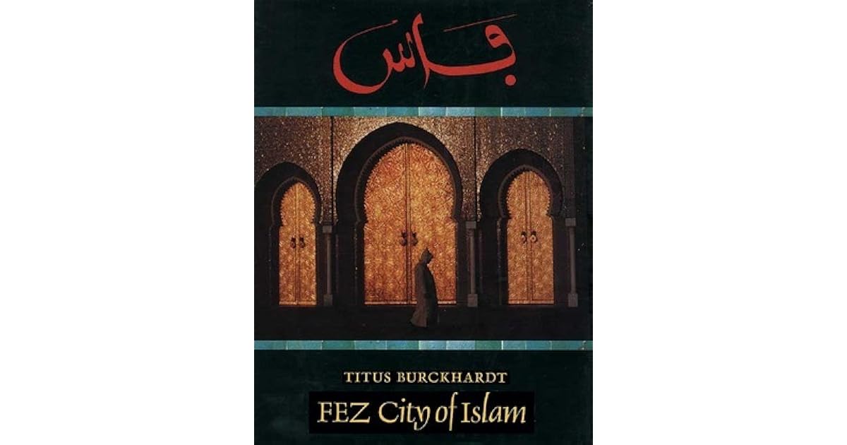 Fez: City of Islam by Titus Burckhardt