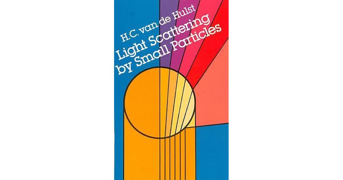 Light Scattering by Small Particles by H.C. van de Hulst