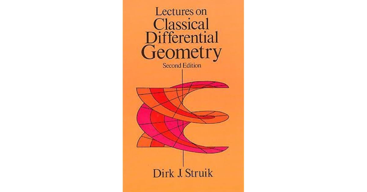 Lectures on Classical Differential Geometry by Dirk Jan Struik
