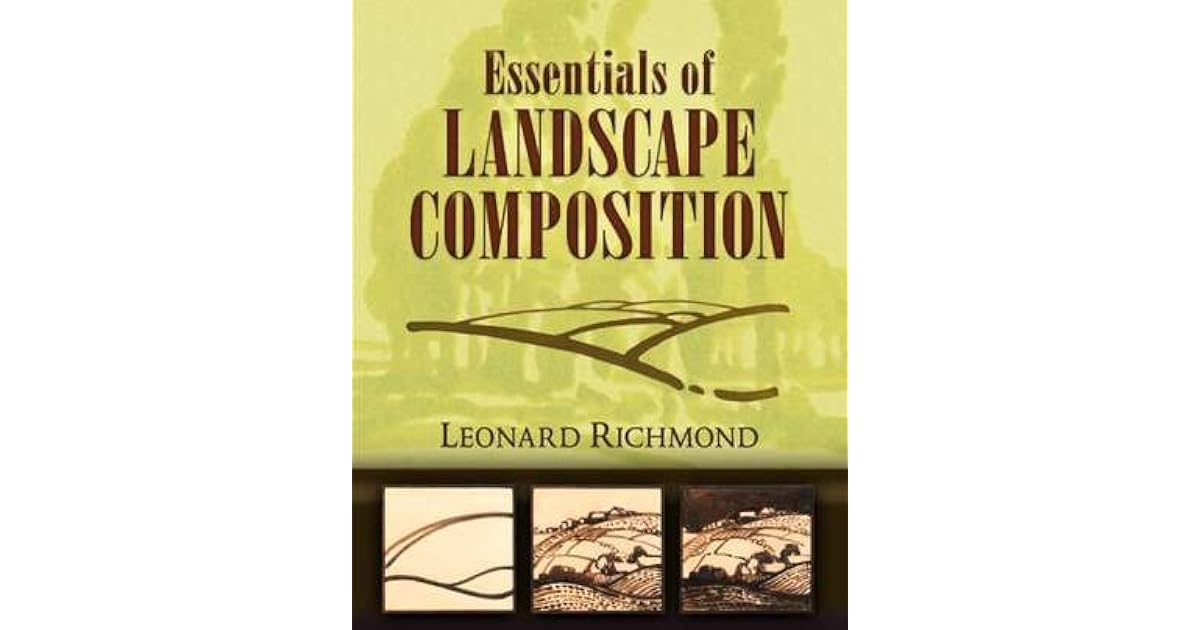 Essentials of Landscape Composition by Leonard Richmond