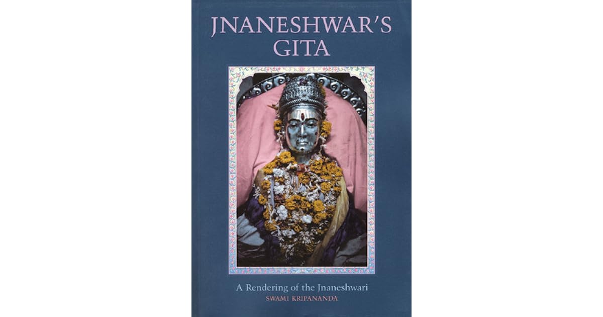 Jnaneshwar's Gita: A Rendering of the Jnaneshwari by Sant Dnyaneshwar ...