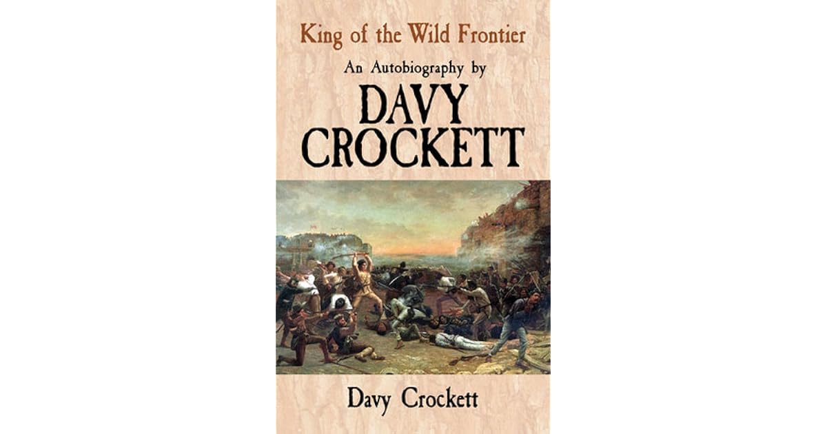 King of the Wild Frontier: An Autobiography by Davy Crockett by David ...