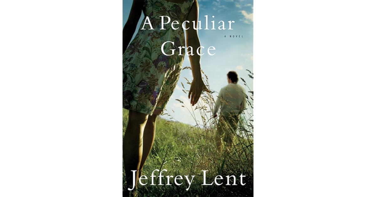 A Peculiar Grace by Jeffrey Lent