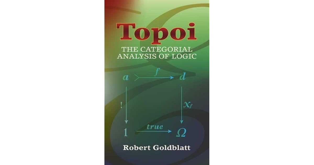 Topoi: The Categorial Analysis of Logic by Robert Goldblatt