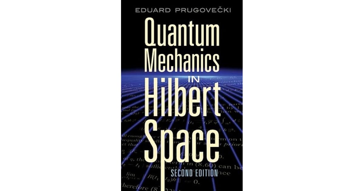 Quantum Mechanics in Hilbert Space by Eduard Prugovecki