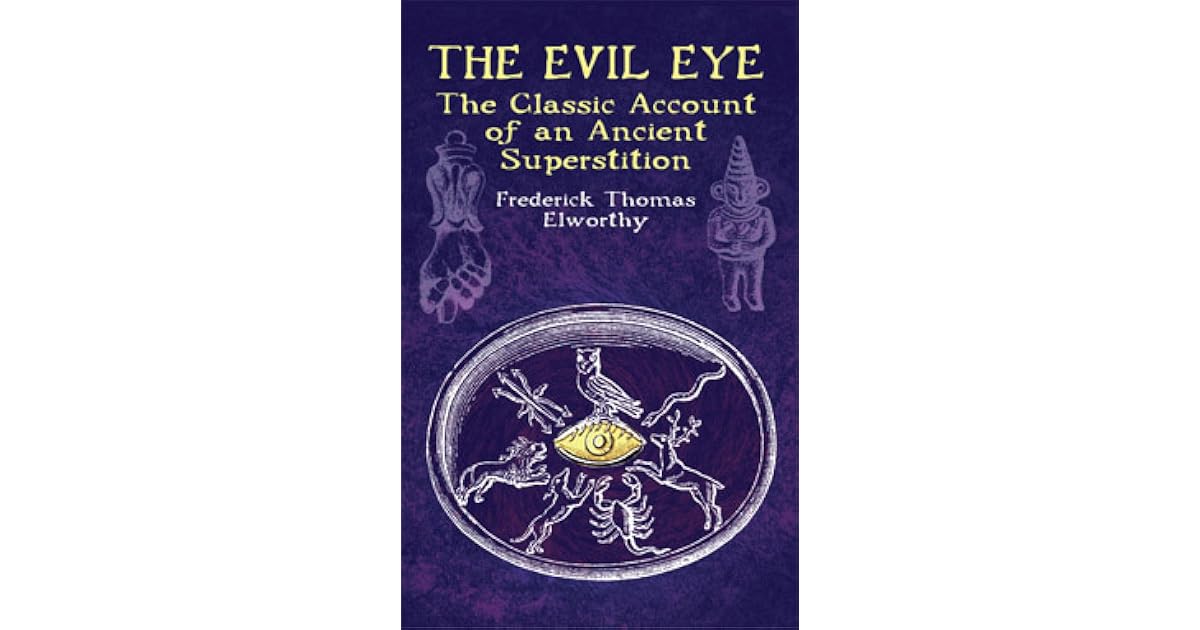 The Evil Eye: The Classic Account of an Ancient Superstition by ...