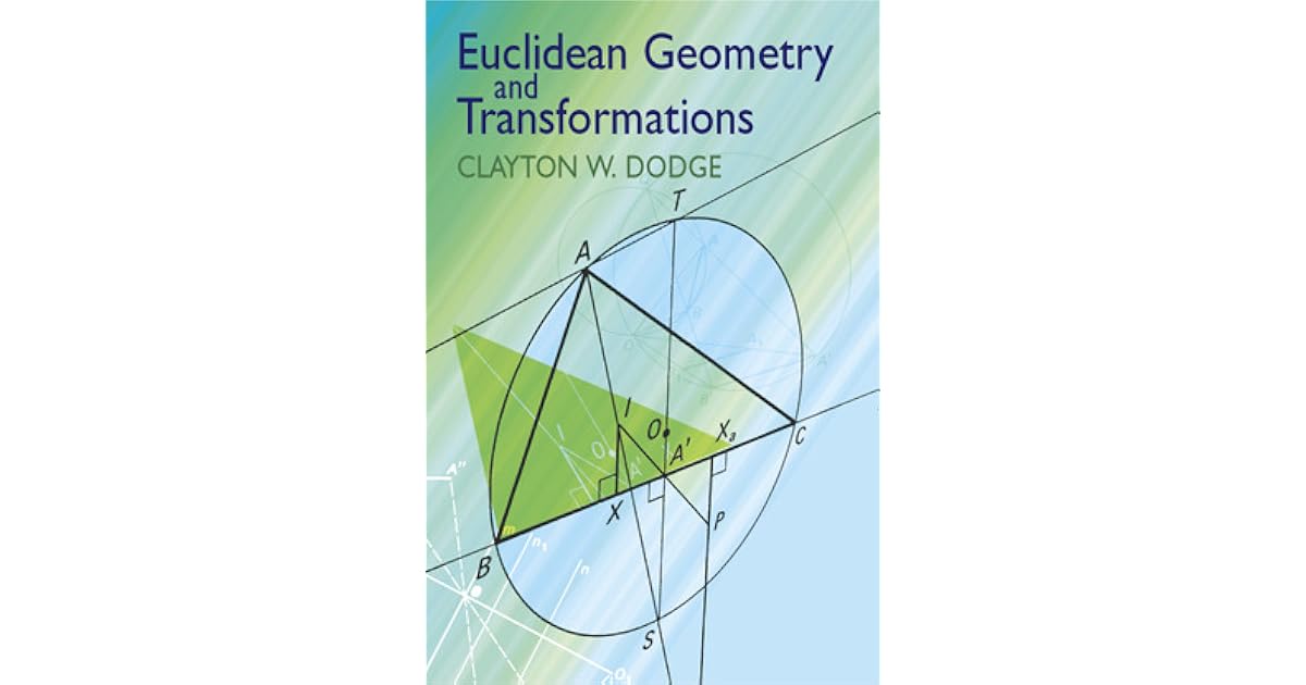 Euclidean Geometry and Transformations by Clayton W. Dodge