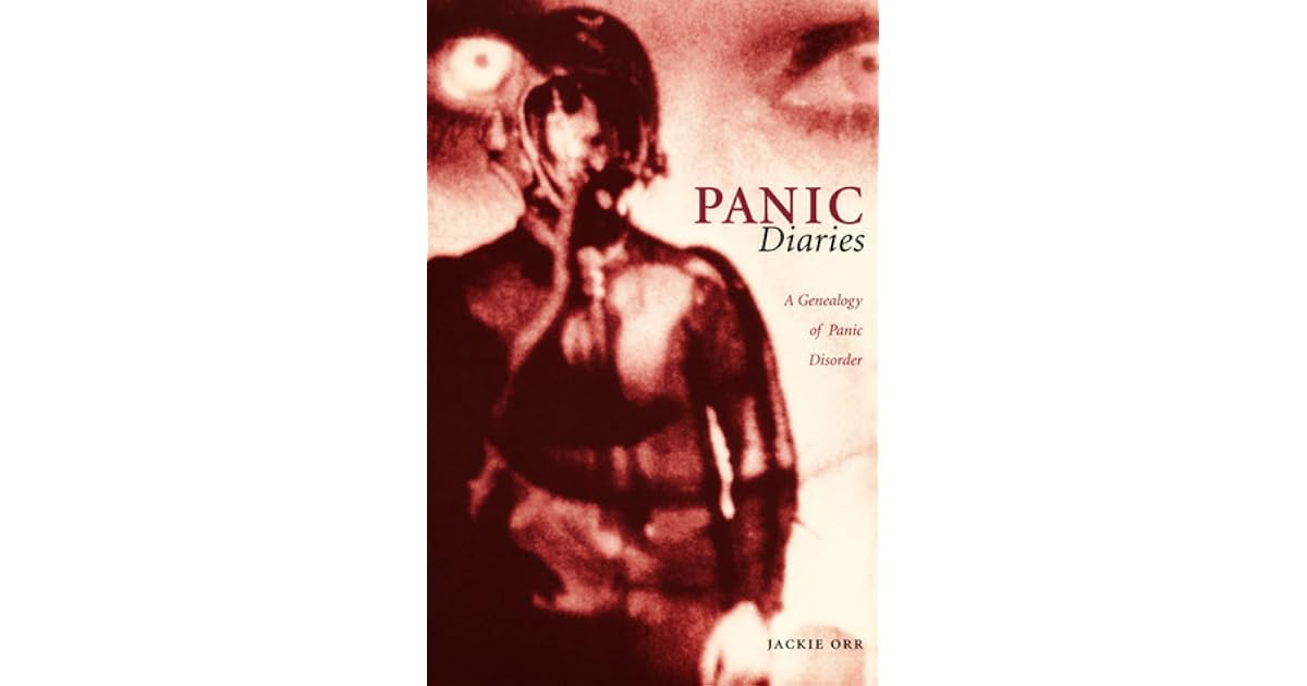 Panic Diaries: A Genealogy of Panic Disorder by Jackie Orr