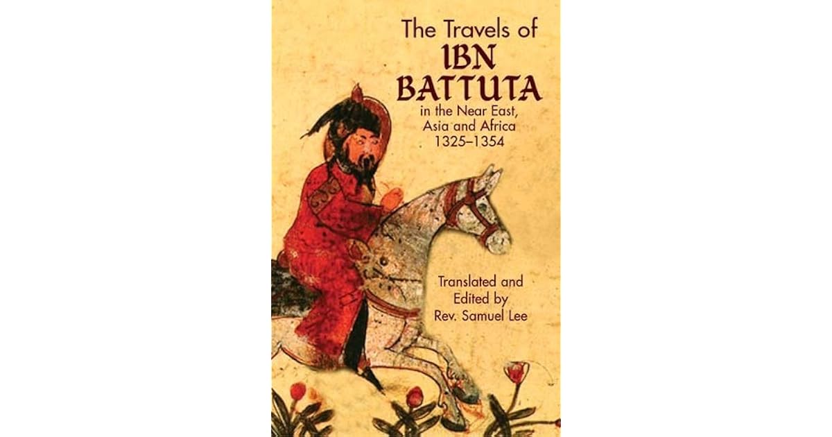 The Travels of Ibn Battuta: in the Near East, Asia and Africa, 1325 ...