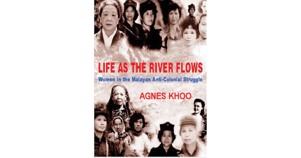 Life as the River Flows: Women in the Malayan Anti-Colonial Struggle by ...