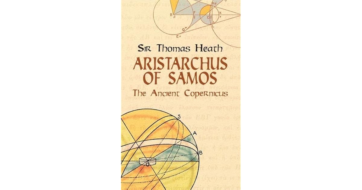 Aristarchus of Samos: The Ancient Copernicus by Thomas Little Heath