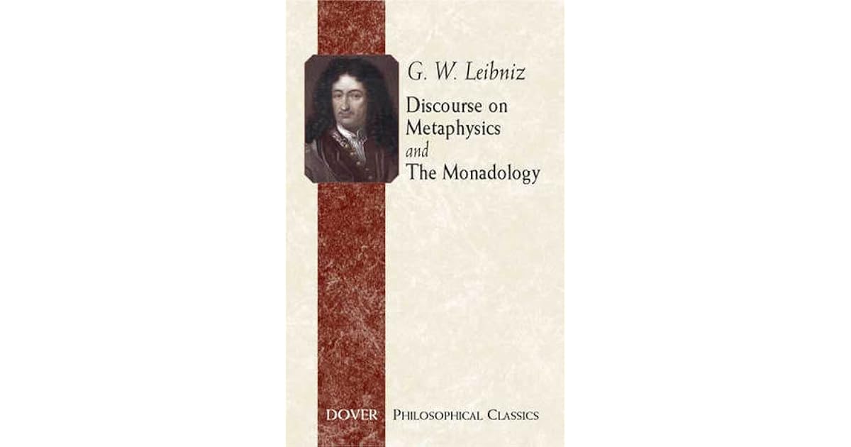 Discourse on Metaphysics/The Monadology by Gottfried Wilhelm Leibniz