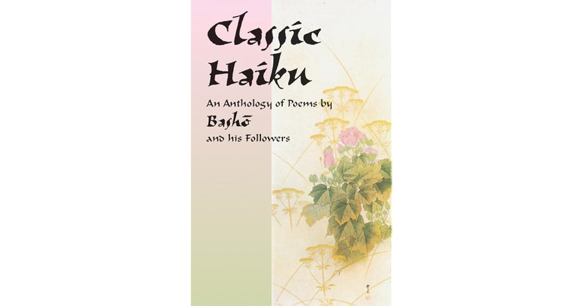 Classic Haiku: An Anthology of Poems by Basho and His Followers by ...