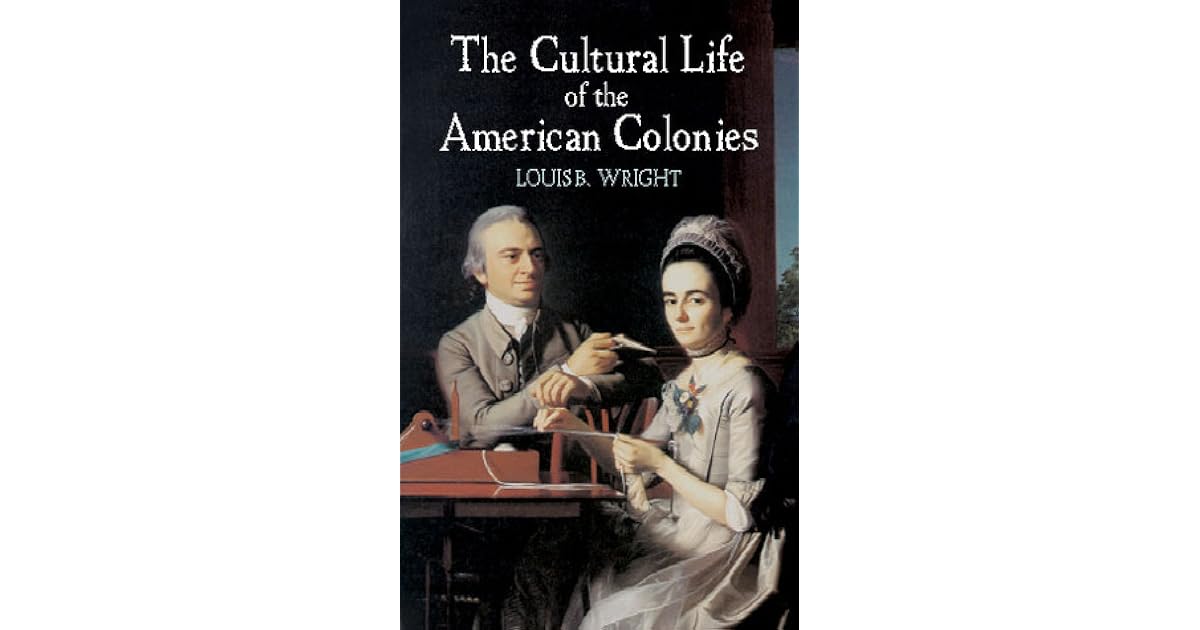 The Cultural Life of the American Colonies by Louis B. Wright