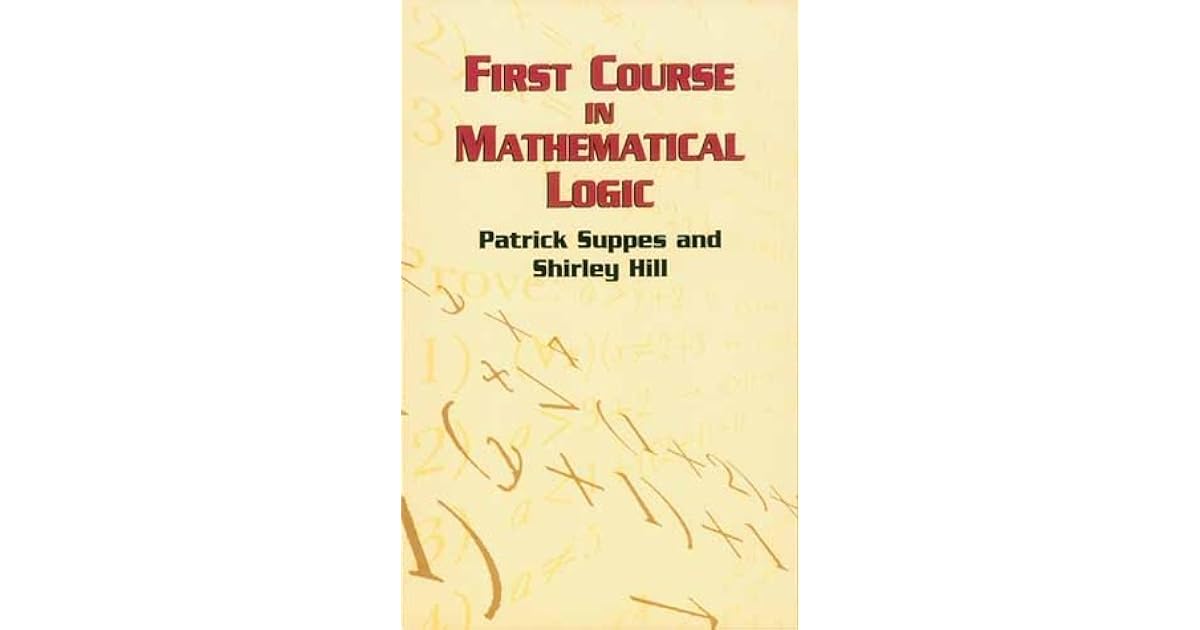 First Course in Mathematical Logic by Patrick C. Suppes