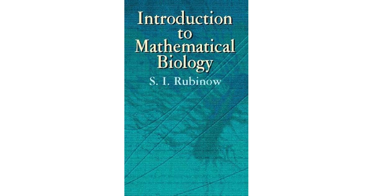 Introduction to Mathematical Biology by S. Isaac Rubinow