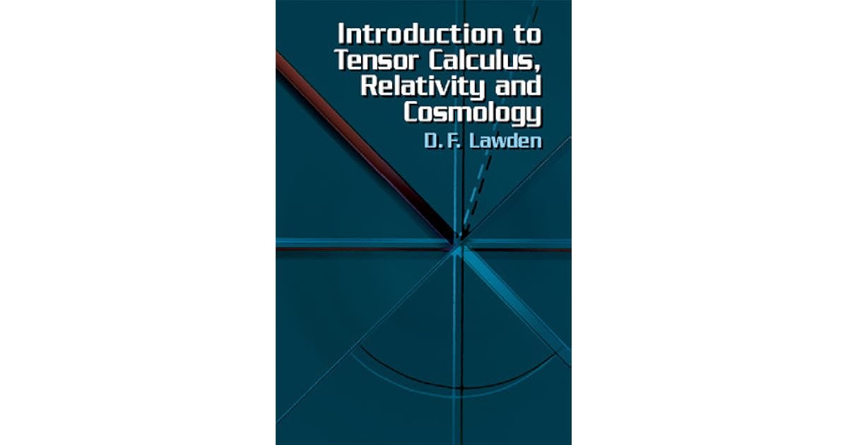 Introduction to Tensor Calculus, Relativity and Cosmology by Derek F. Lawden
