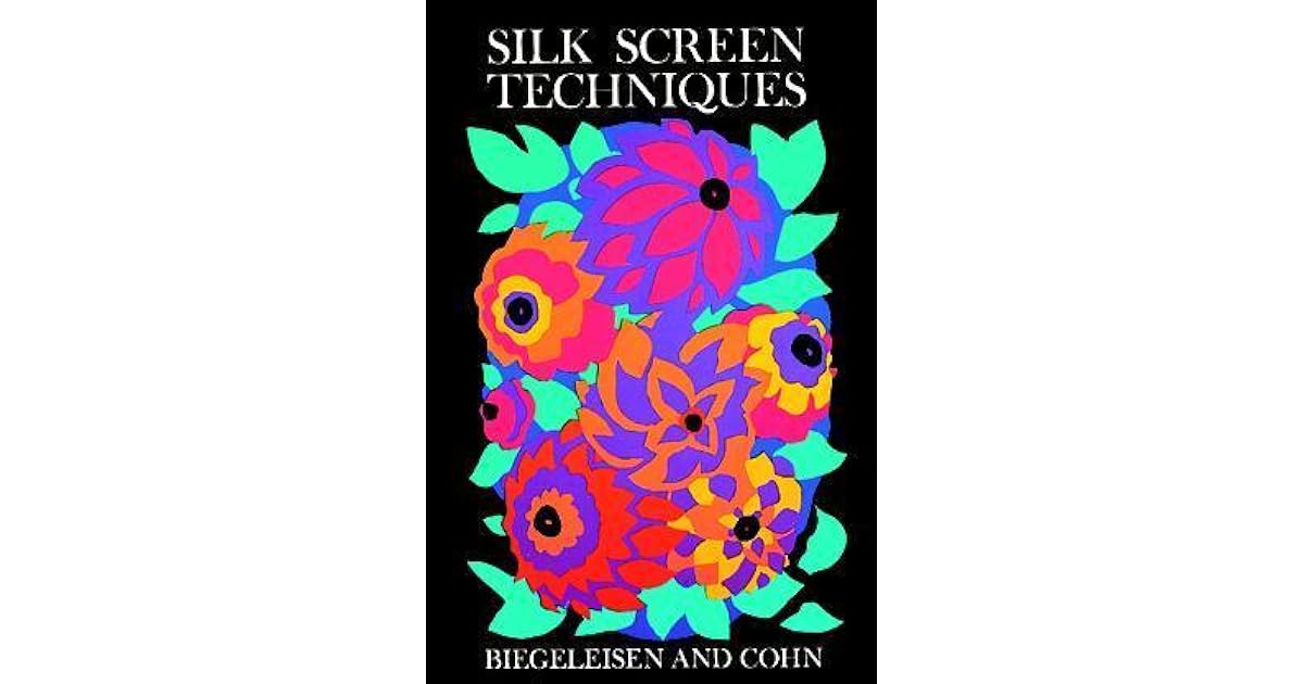 Silk Screen Techniques by J.I. Biegeleisen