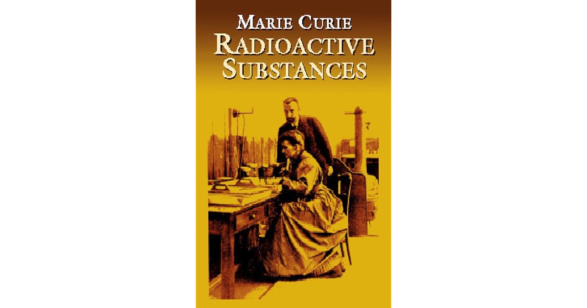 Radioactive Substances by Marie Curie
