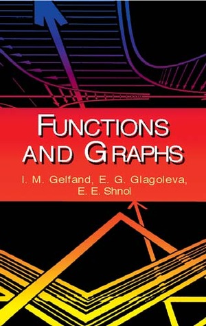 Functions and Graphs by Israel M. Gelfand