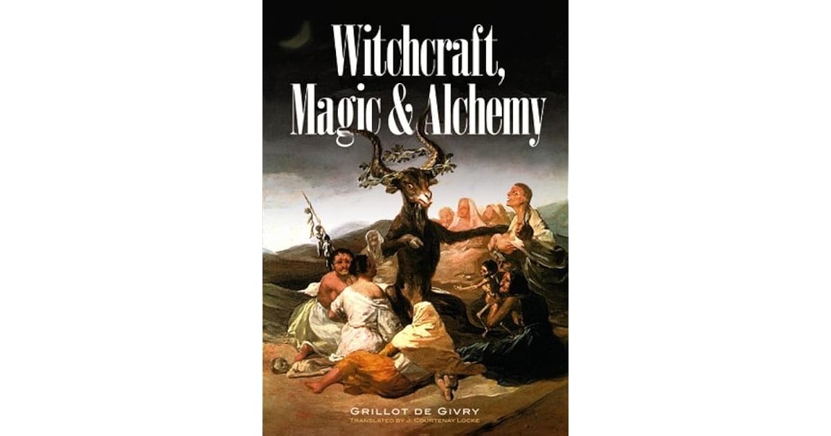 Witchcraft, Magic and Alchemy by Emile Grillot de Givry