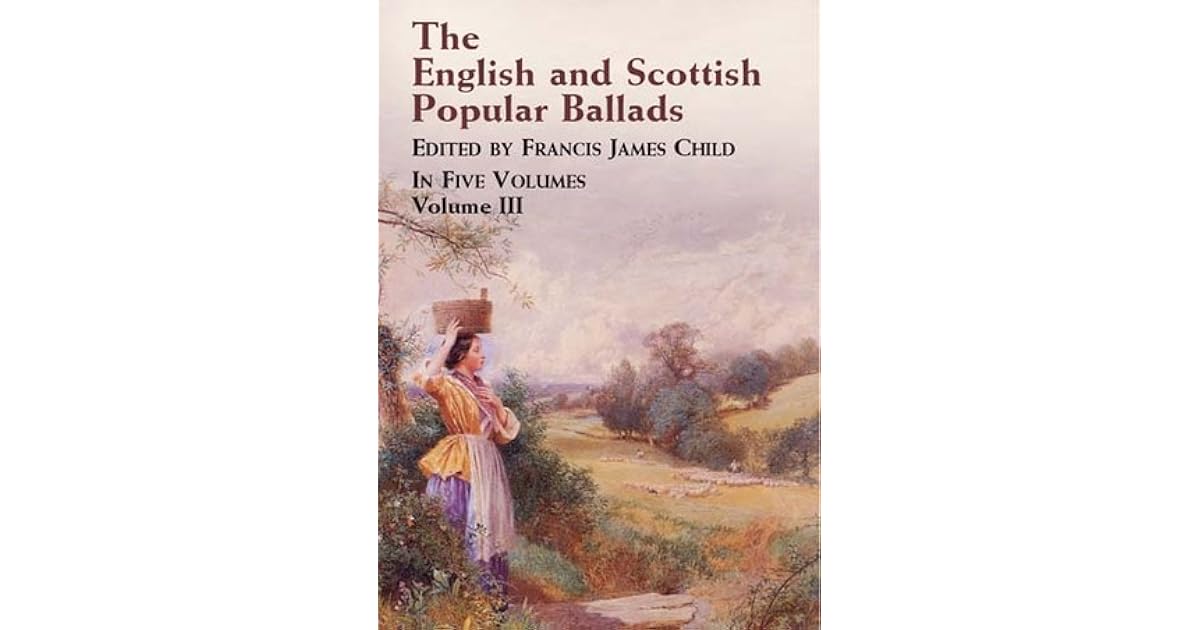 The English and Scottish Popular Ballads, Vol. 3 by Francis James Child