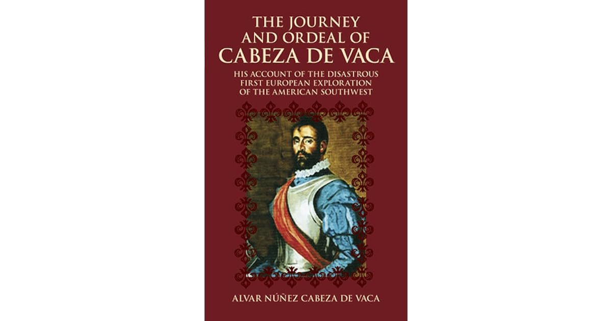 The Journey and Ordeal of Cabeza de Vaca by Álvar Núñez Cabeza de Vaca