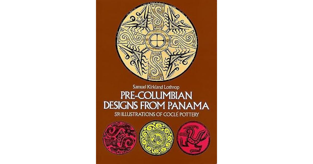 Pre-Columbian Designs from Panama by Samuel Kirkland Lothrop