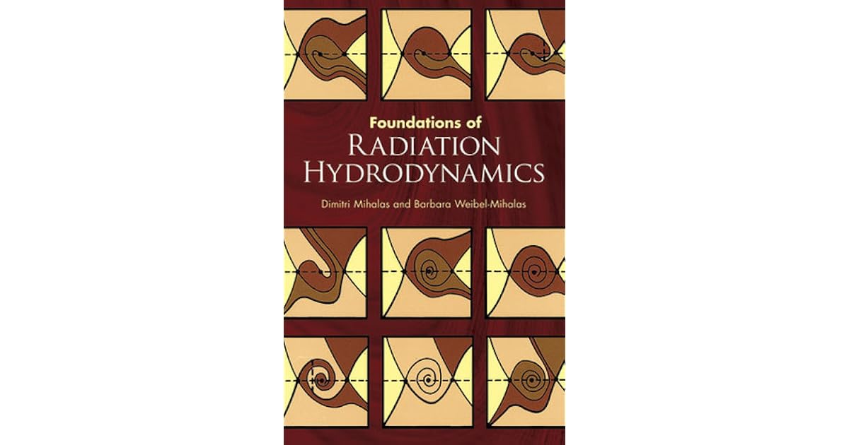 Foundations of Radiation Hydrodynamics by Dimitri M. Mihalas