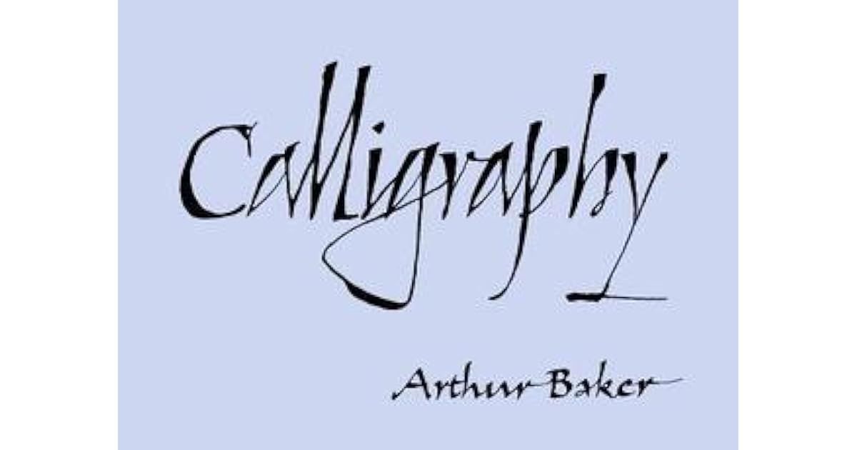 Calligraphy by Arthur Baker