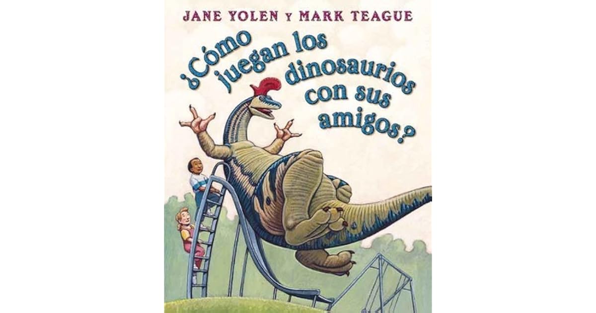 How Do Dinosaurs Play With Their Friends? by Jane Yolen