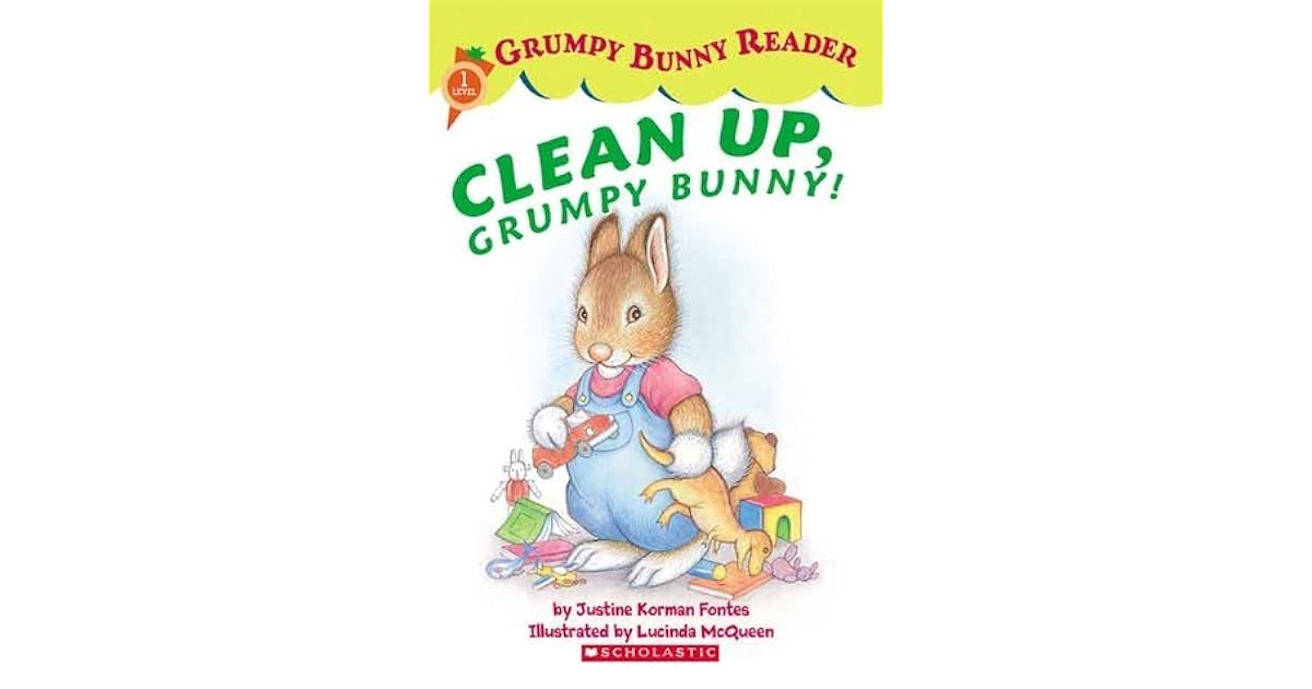 Clean Up, Grumpy Bunny! by Justine Korman Fontes