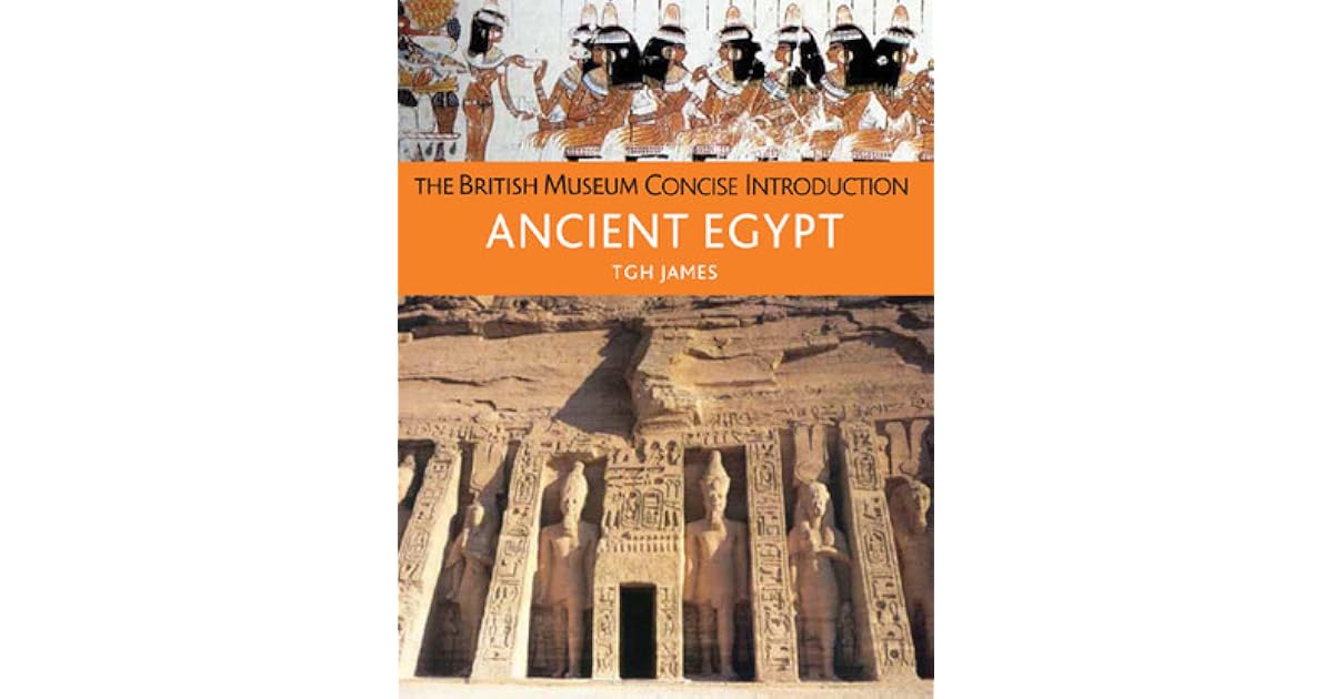 The British Museum Concise Introduction to Ancient Egypt by T.G.H. James