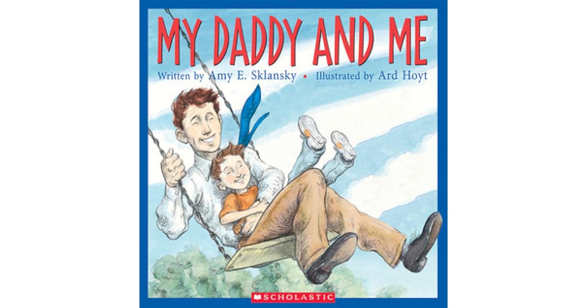 My Daddy And Me by Amy E. Sklansky