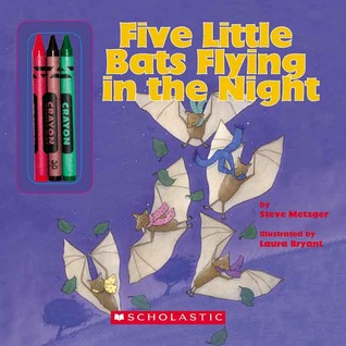 Five Little Bats Flying In The Night by Steve Metzger