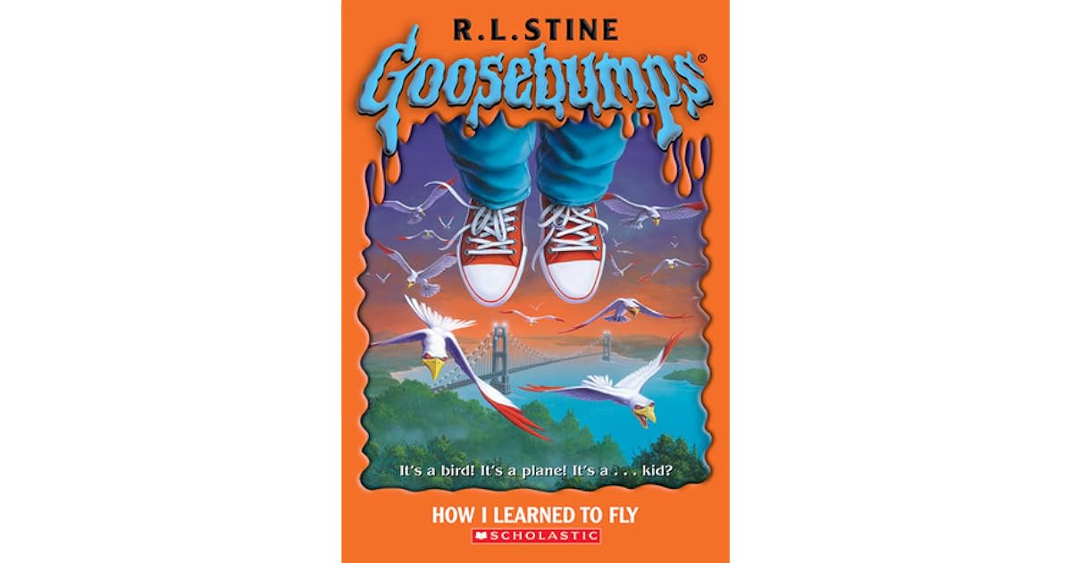 How I Learned to Fly (Goosebumps, #52) by R.L. Stine