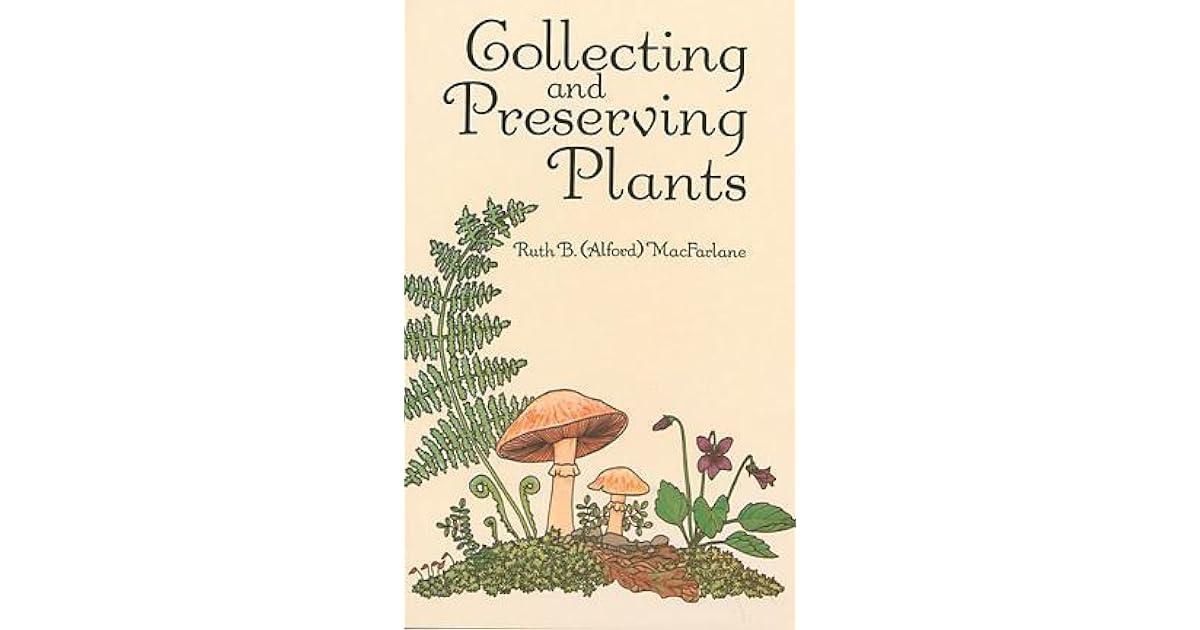 Collecting and Preserving Plants by Ruth B. (Alford) MacFarlane