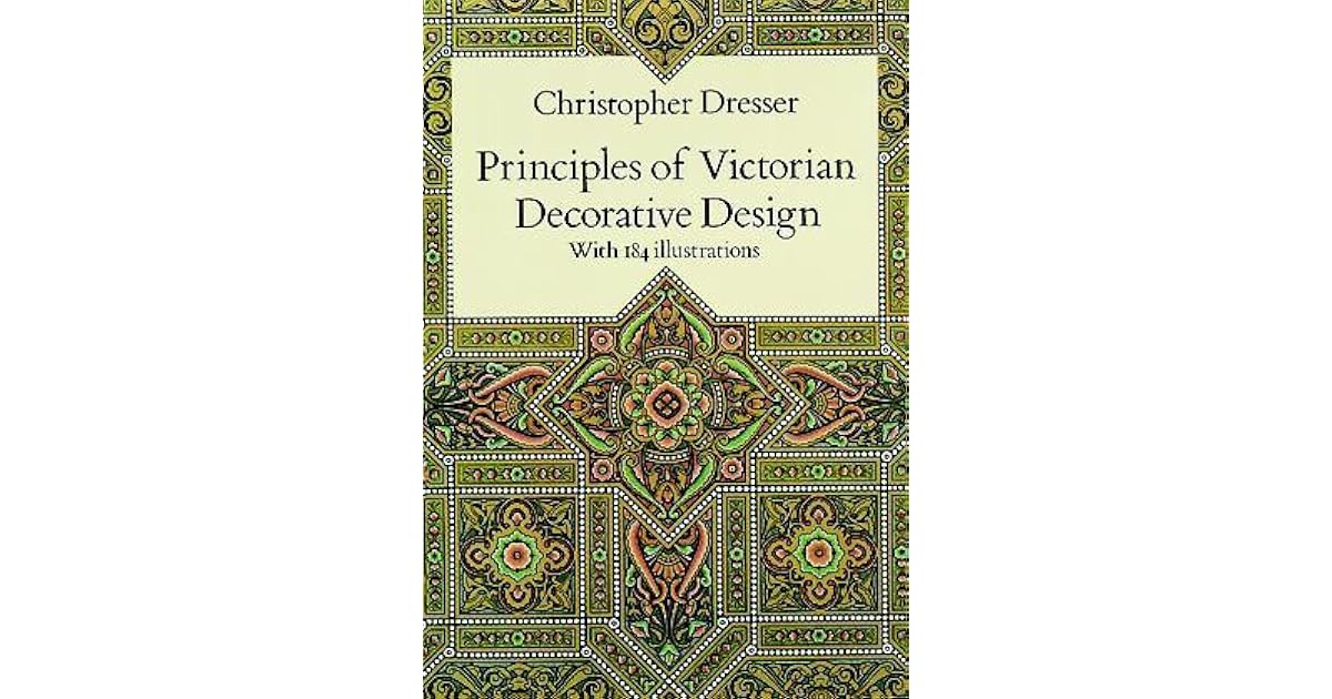 Principles of Victorian Decorative Design by Christopher Dresser
