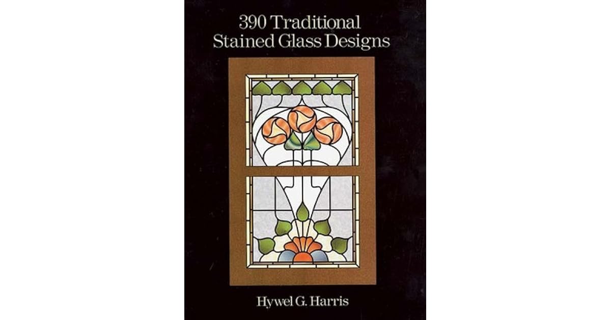 390 Traditional Stained Glass Designs by Hywel G. Harris