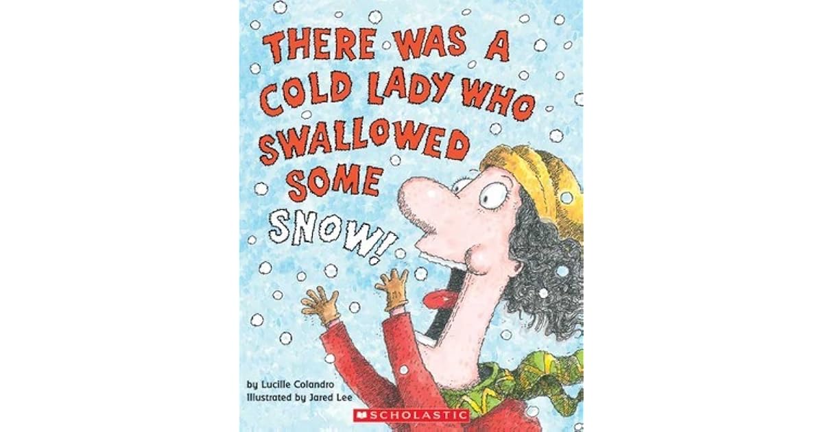 There Was a Cold Lady Who Swallowed Some Snow! by Lucille Colandro