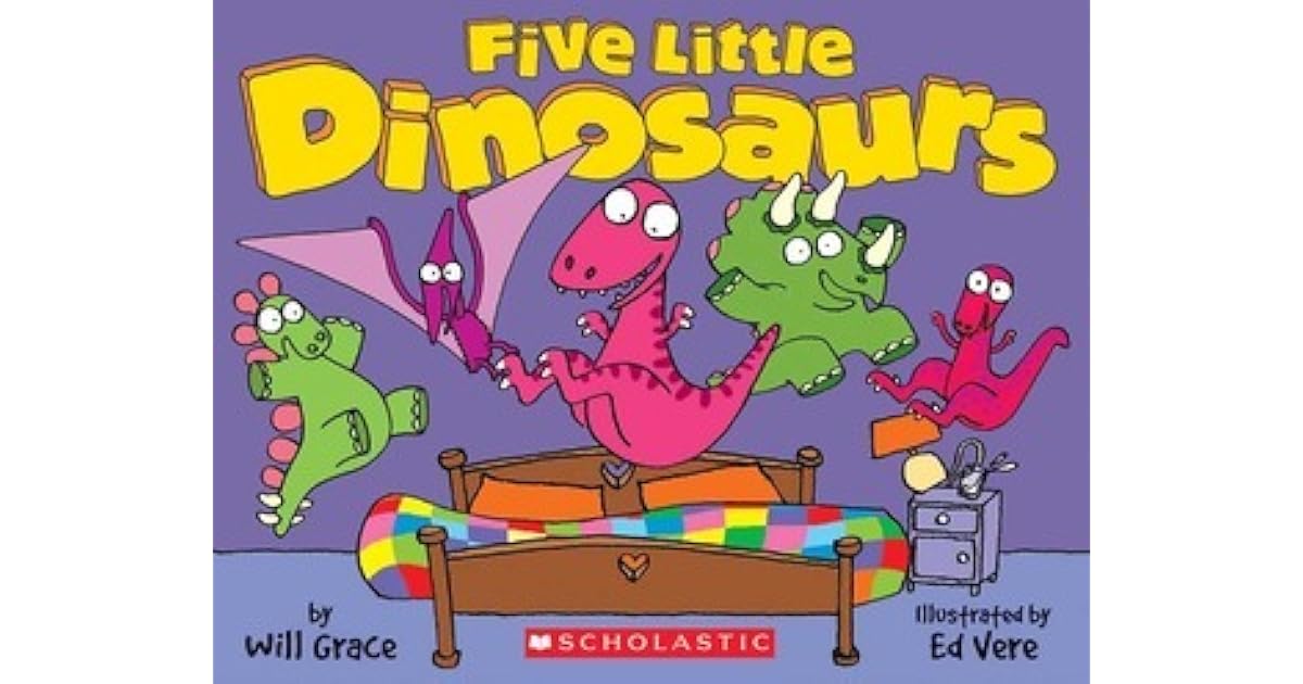 Five Little Dinosaurs by Will Grace