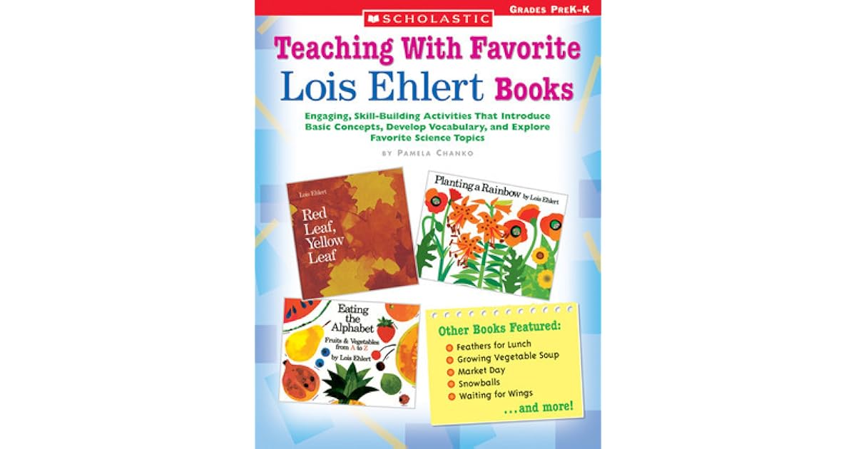 Teaching With Favorite Lois Ehlert Books: Engaging, Skill-Building ...