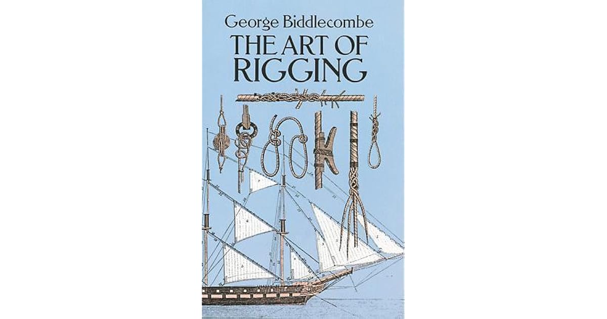 The Art of Rigging by George Biddlecombe