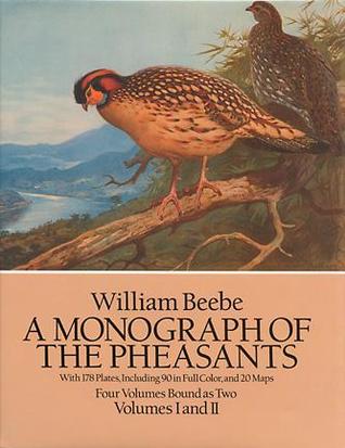 A Monograph of the Pheasants Volumes I and II by William Beebe