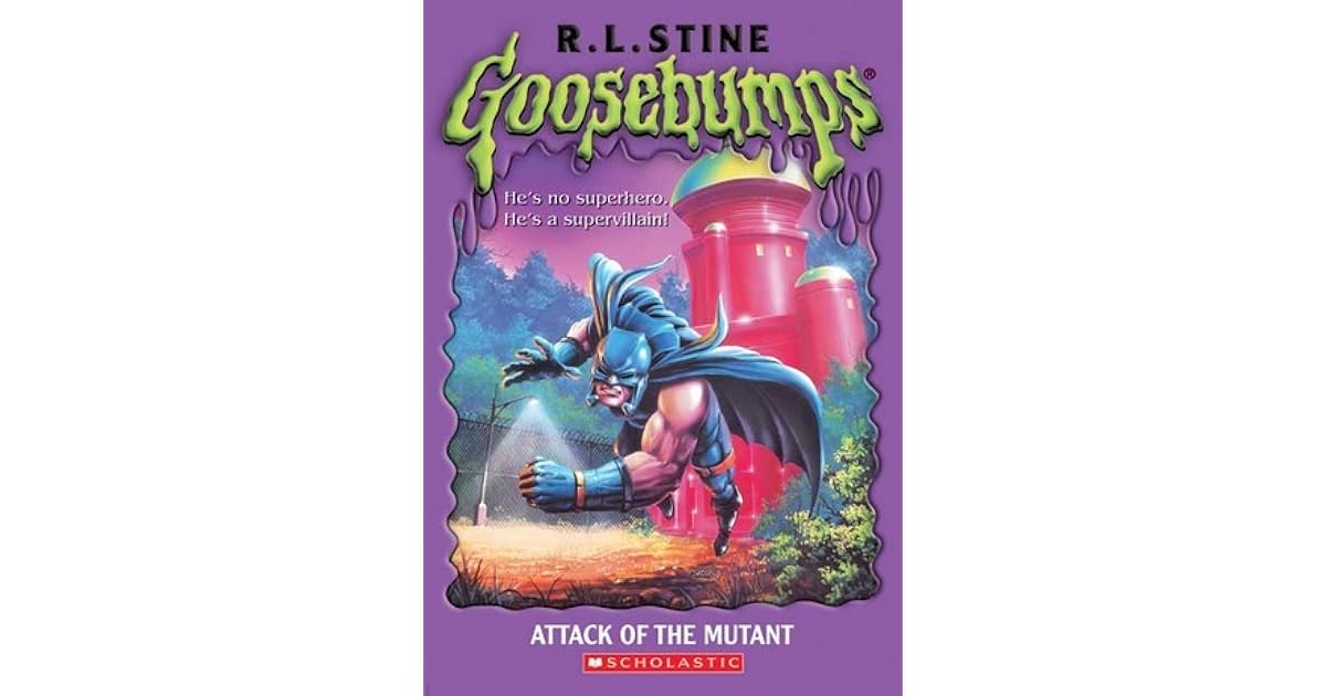 Attack of the Mutant (Goosebumps, #25) by R.L. Stine