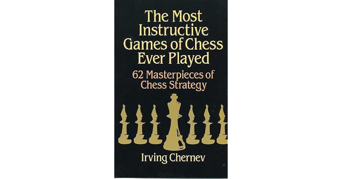 The Most Instructive Games of Chess Ever Played by Irving Chernev