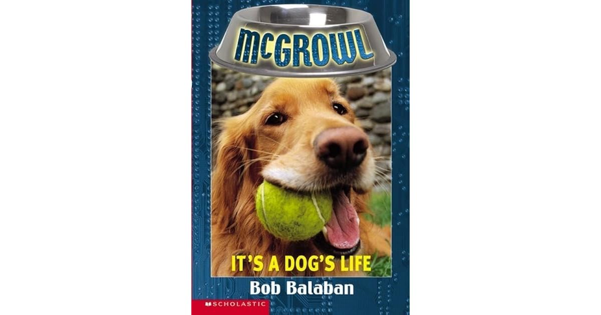 It's a Dog's Life (McGrowl #2) by Bob Balaban